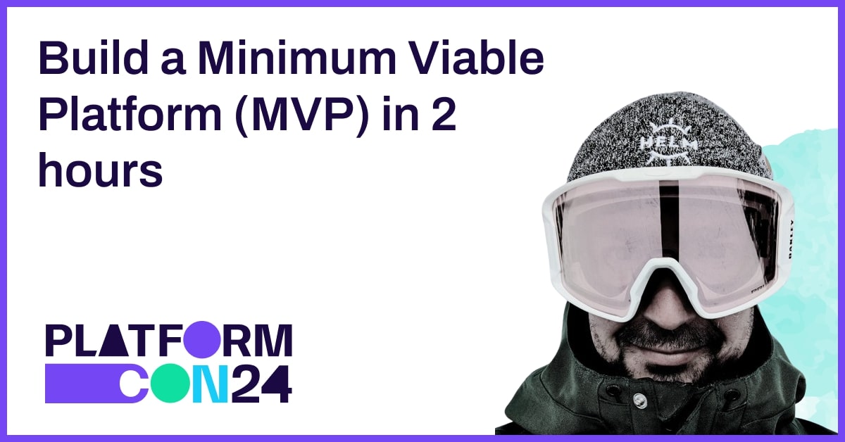 Build a Minimum Viable Platform (MVP) in 2 hours | PlatformCon 2024